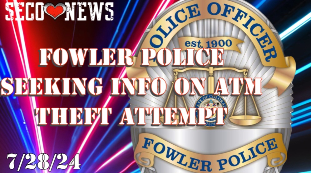 SECO NEWS - Fowler Police Seeking Info on ATM Theft Attempt