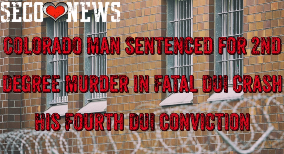 SECO NEWS - Colorado Man Sentenced for 2nd Degree Murder in Fatal DUI ...